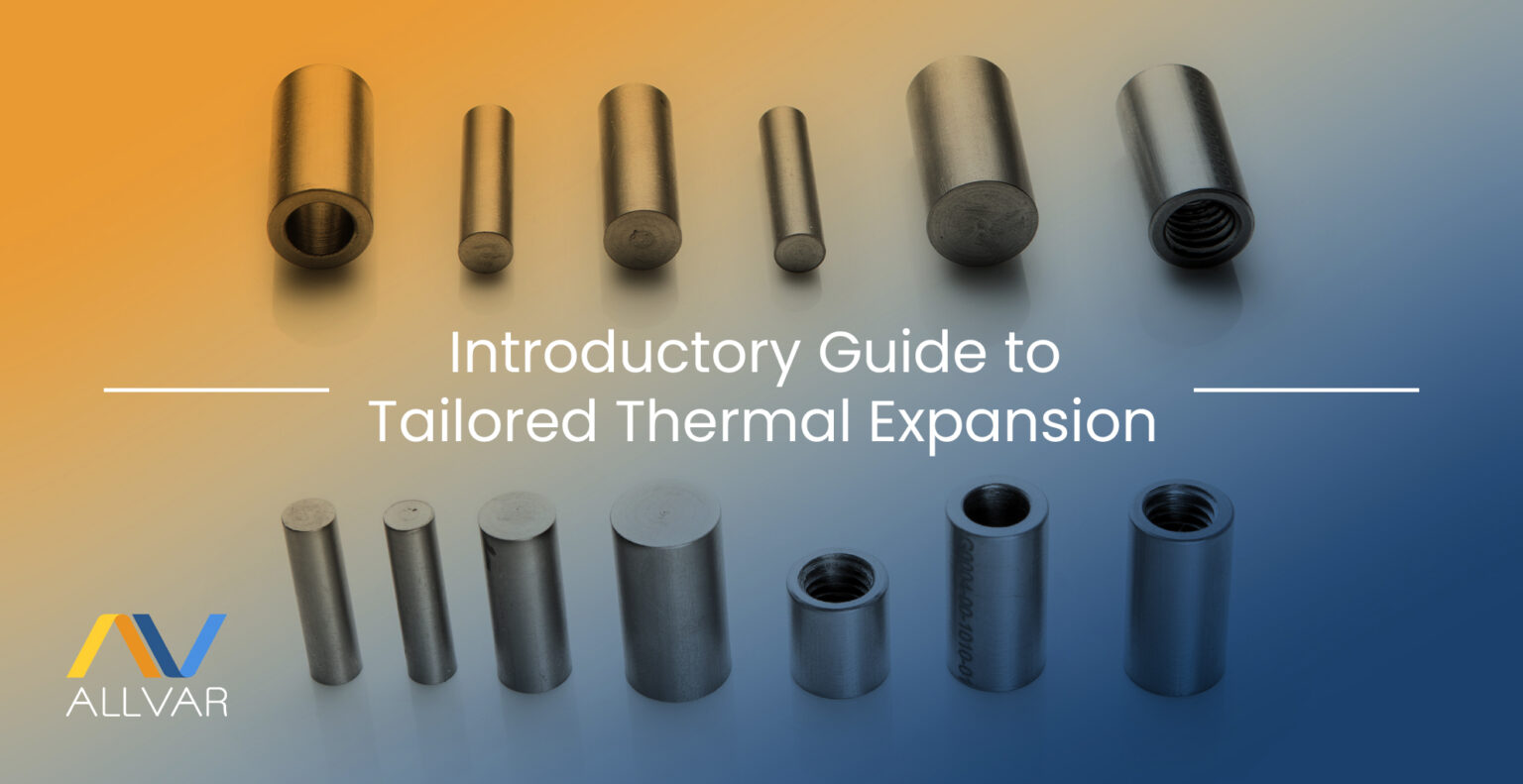 Introductory Guide to Tailored Thermal Expansion - ALLVAR Alloys